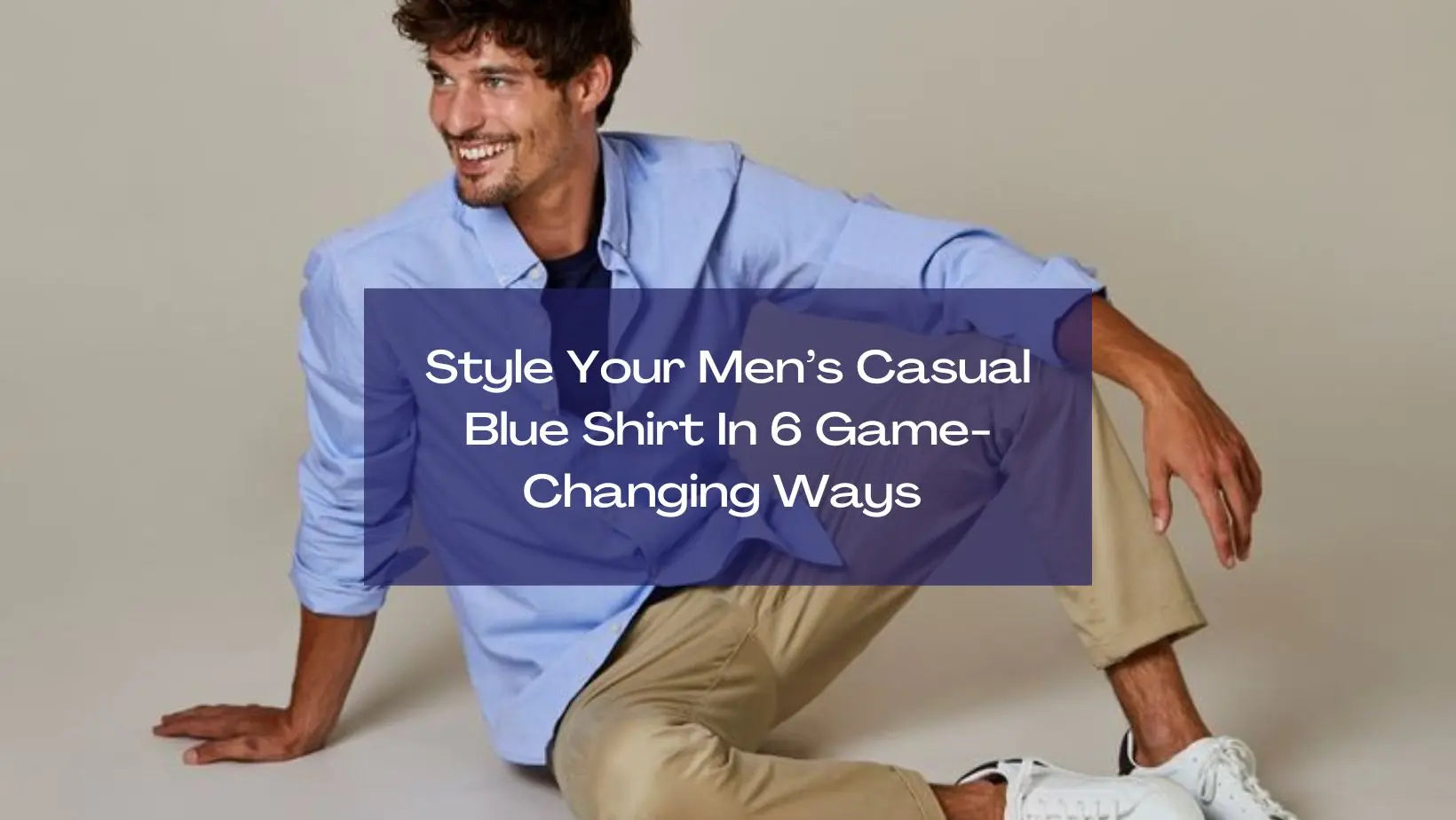 Style Your Men’s Casual Blue Shirt In 6 Game-Changing Ways – Salty Accessories