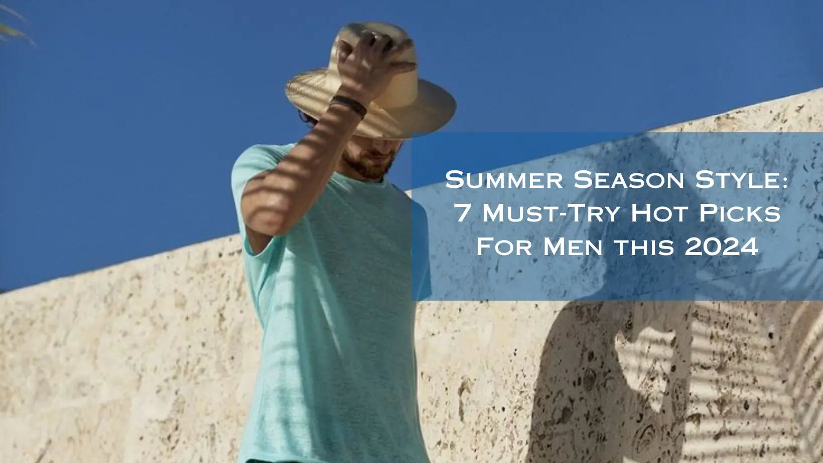 Summer Season Style: 7 Must-Try Hot Picks For Men this 2024 – Salty ...