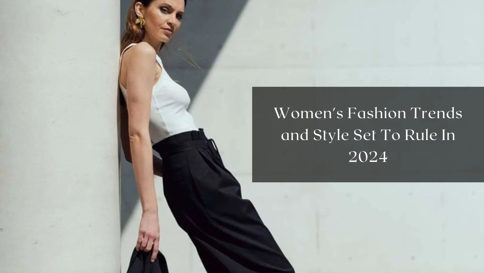 Women's Fashion Trends and Style Set To Rule In 2024 – Salty Accessories