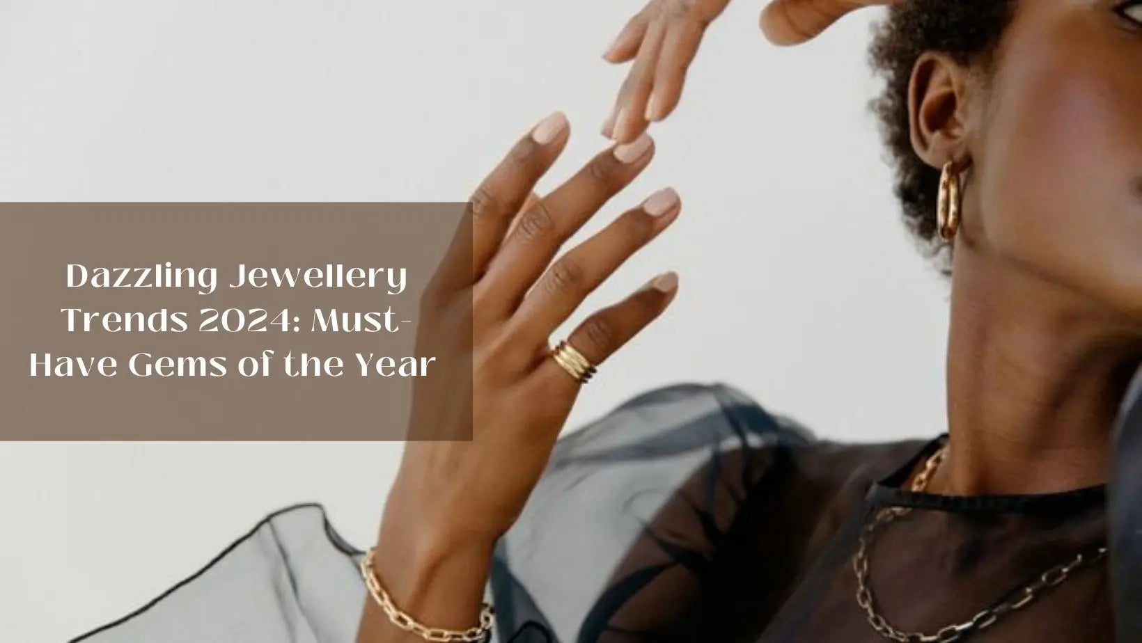 Dazzling Jewellery Trends 2024: Must-Have Gems of the Year – Salty ...