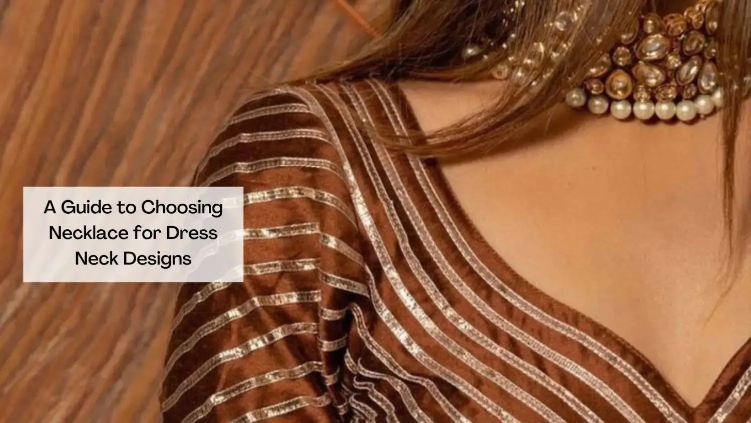 A Guide to Choosing Necklace for Dress Neck Designs – Salty Accessories