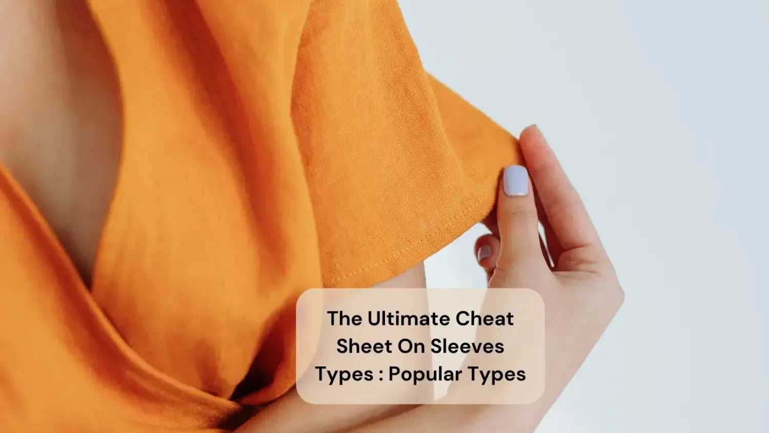 The Ultimate Cheat Sheet On Sleeves Types : Popular Types – Salty ...